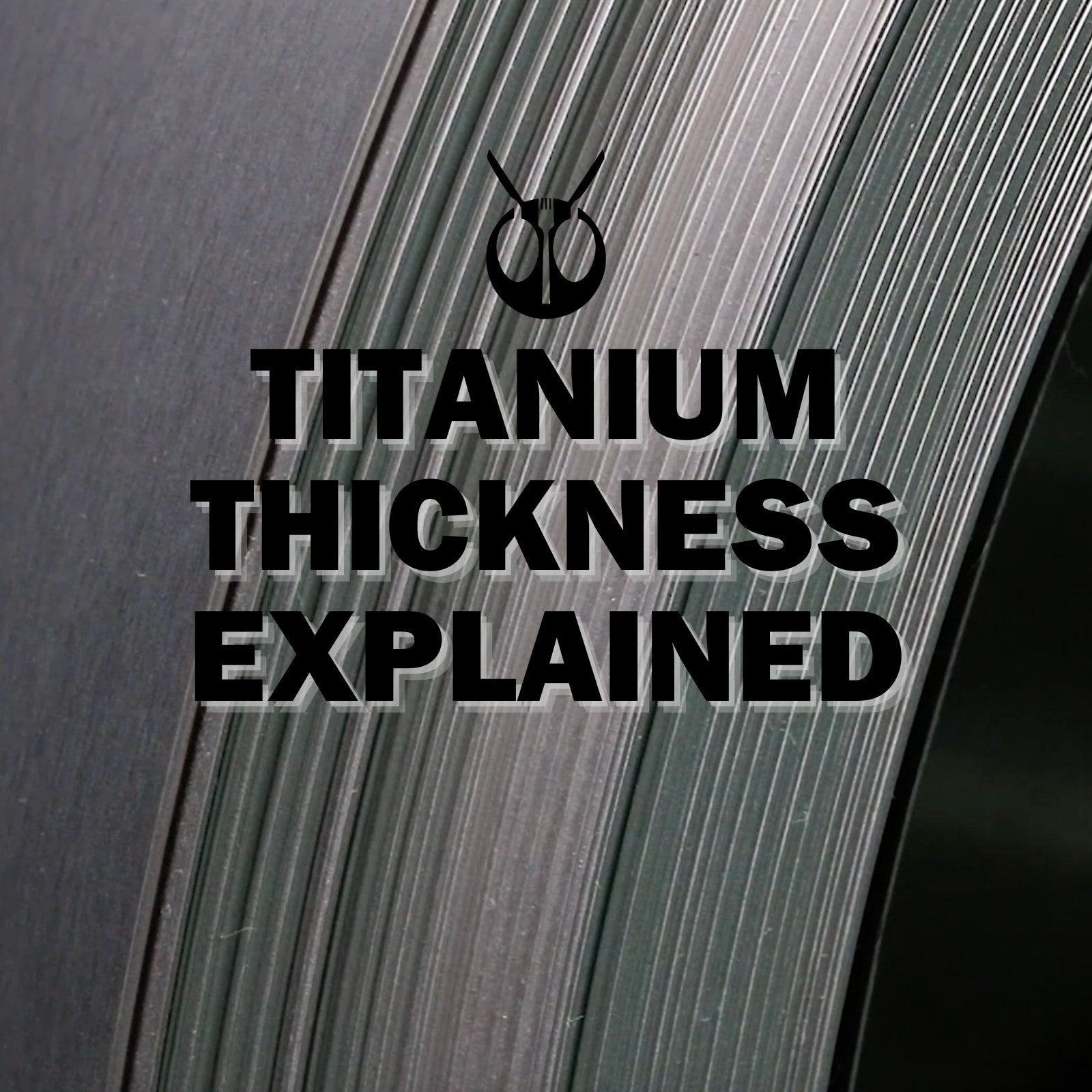 Titanium Thickness Explained | SilverAnt Outdoors