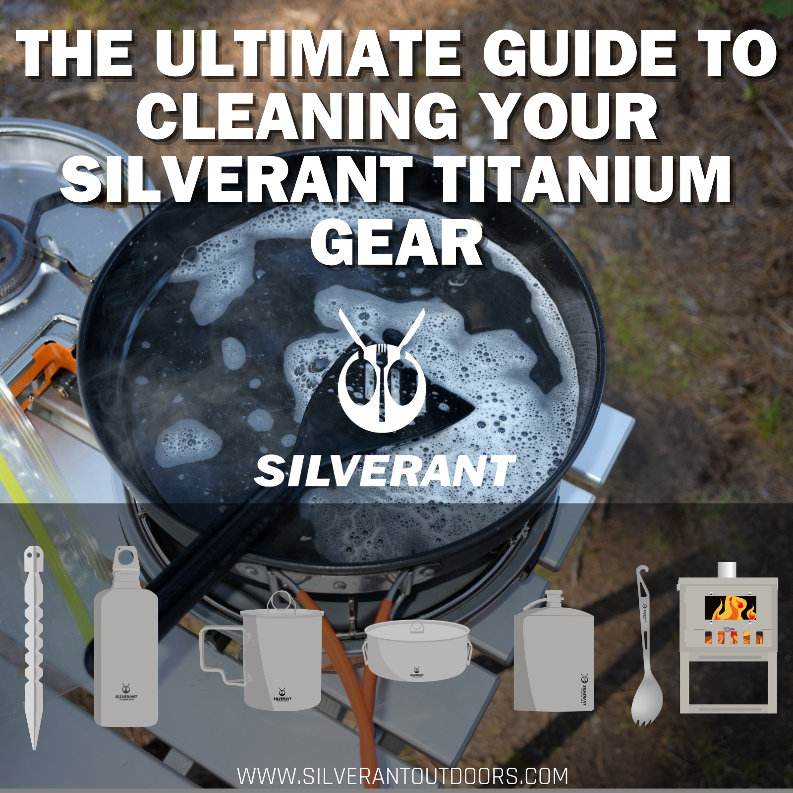 The Ultimate Guide to Clean your SilverAnt Titanium Gear | SilverAnt