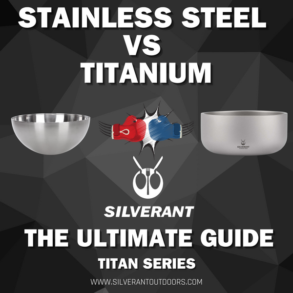 Stainless Steel VS Titanium - The Ultimate Guide | SilverAnt Outdoors